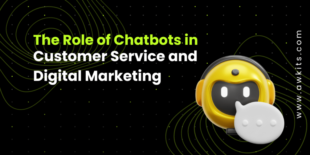 The Role of Chatbots in Customer Service and Digital Marketing - AWKITS